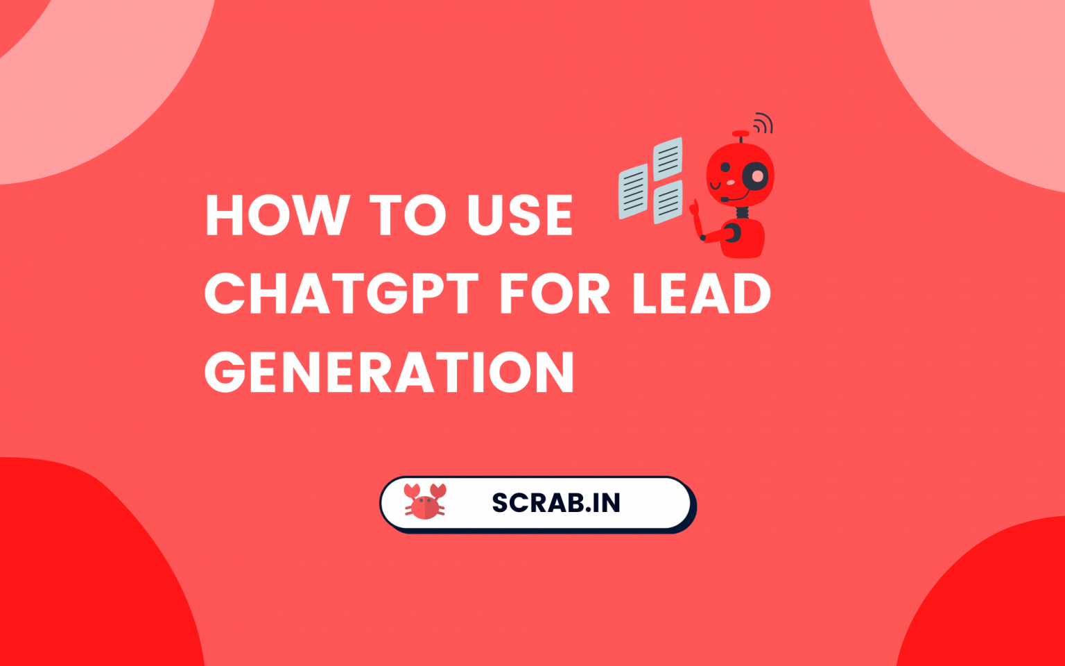 9 ways to use ChatGPT for lead generation - Scrab.in
